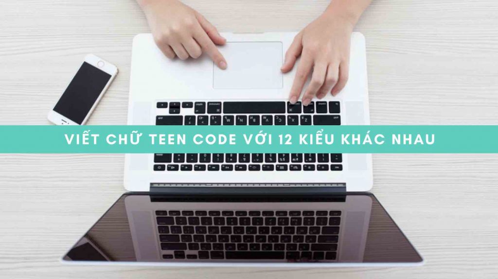 Viết Chữ Teen Code Với 12 Kiểu Khác Nhau | Teencode - 2025